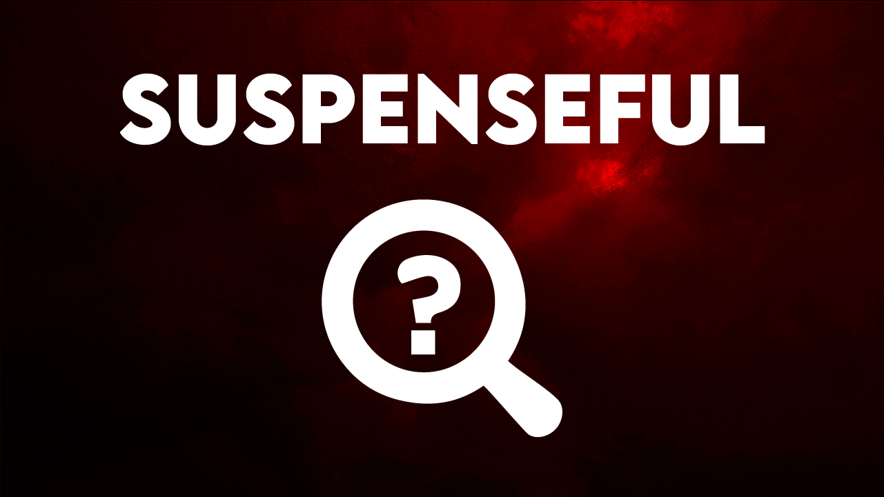 Suspenseful